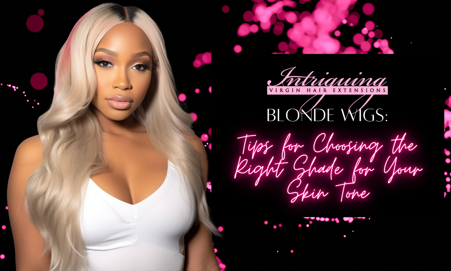 Blonde Wigs: Tips for Choosing the Right Shade for Your Skin Tone | Intriguing Hair