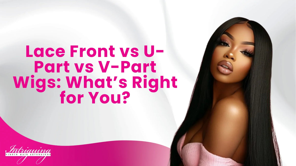 Lace Front vs U-Part vs V-Part Wigs: What’s Right for You? | Intriguing ...